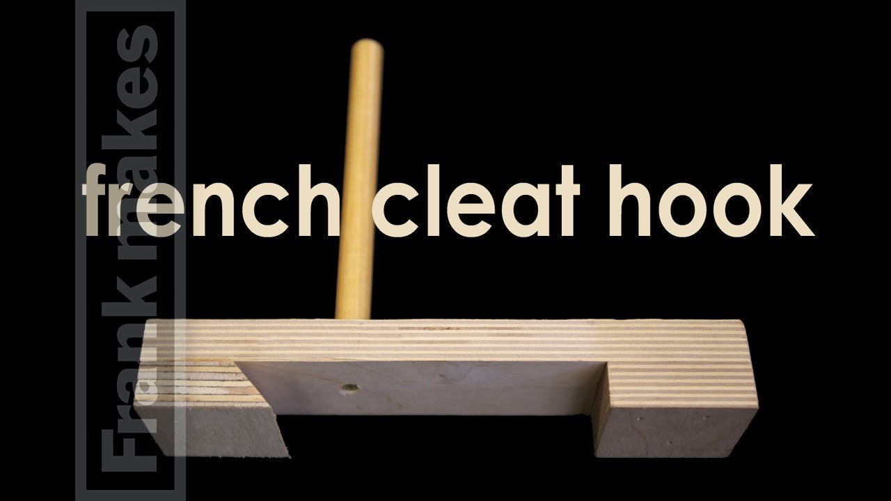 French Cleat Hook – Frank makes